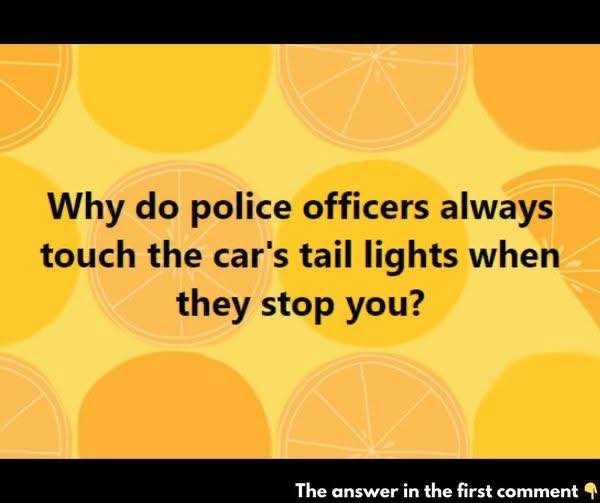 Why do police officers always touch the car’s tail lights when they ...